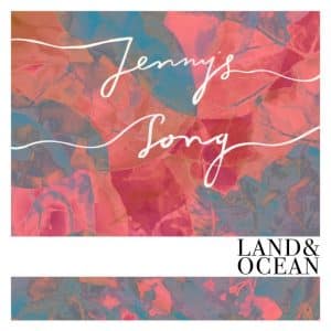 Land And Ocean - 'Jenny's Song' " Two Immovable Musical Masses ...
